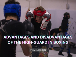 Advantages and Disadvantages of the High-Guard in Boxing | Vulta Blog